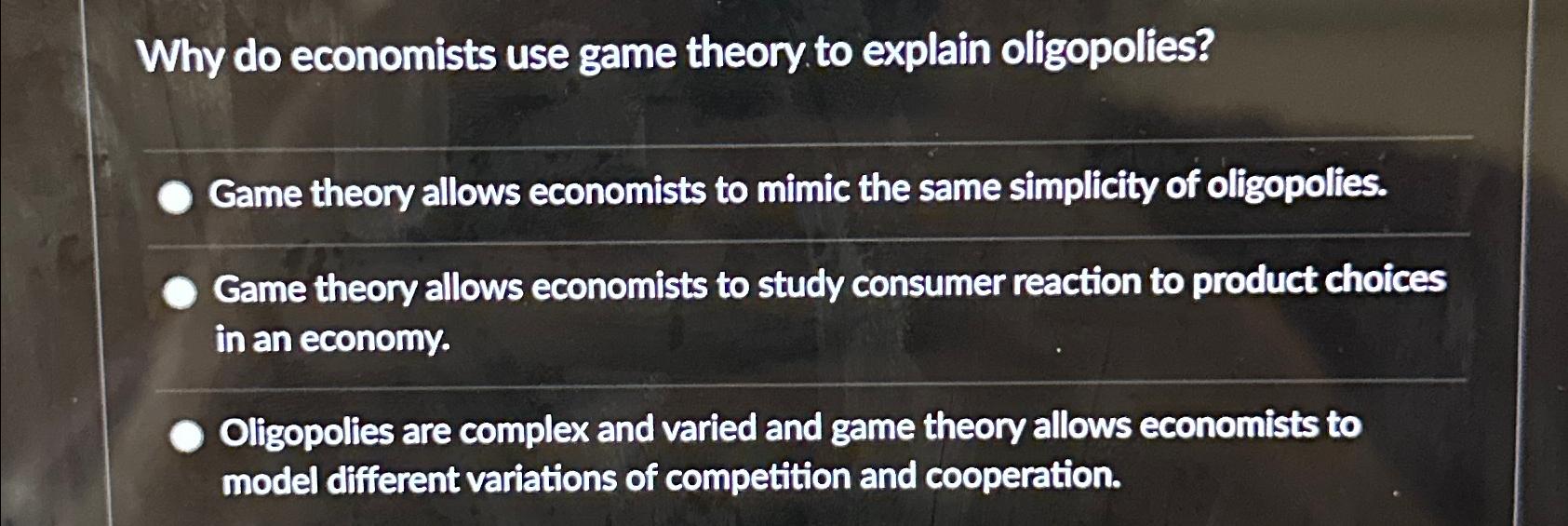 Solved Why do economists use game theory to explain | Chegg.com