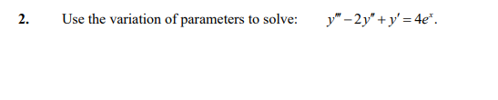 Solved Use the variation of parameters to solve: | Chegg.com