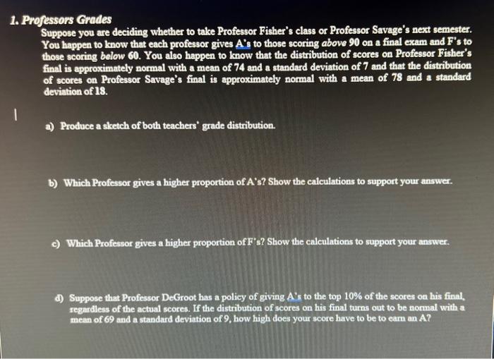 Solved 1. Professors Grades Suppose you are deciding whether | Chegg.com