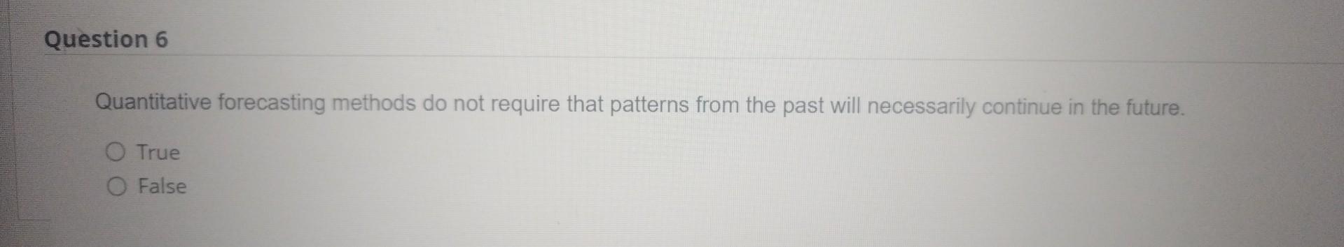 Solved Quantitative forecasting methods do not require that | Chegg.com