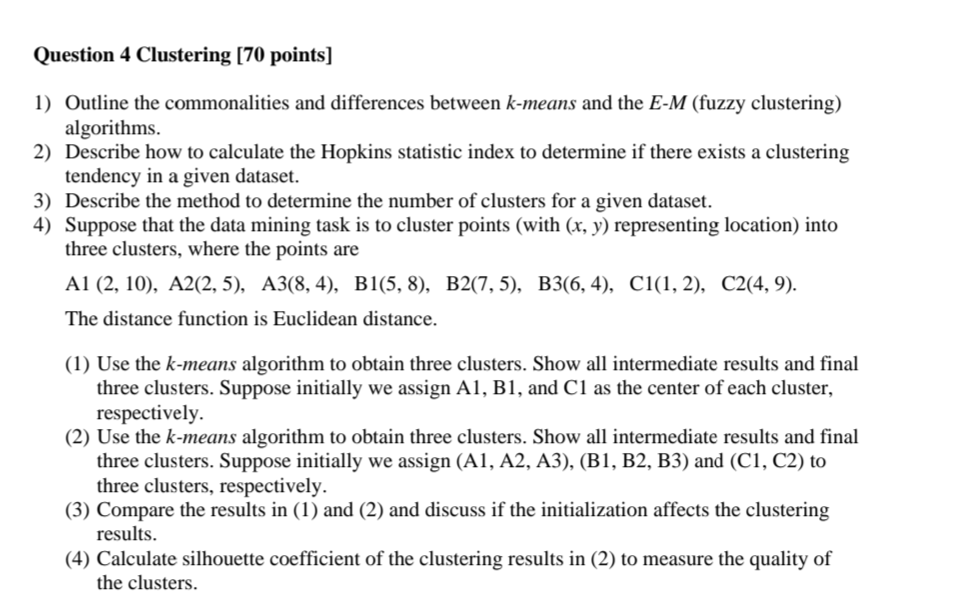 Solved Question 4 ﻿Clustering [70 ﻿points]Outline the | Chegg.com