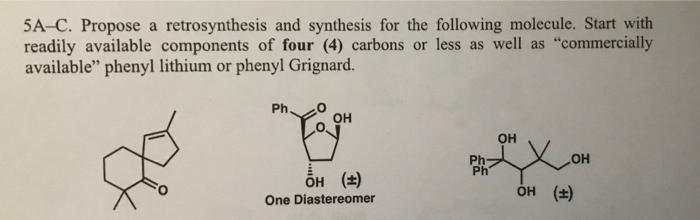 5A-C. Propose a retrosynthesis and synthesis for the | Chegg.com