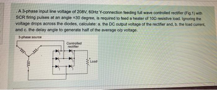 Solved A 3-phase input line voltage of 208V, 60Hz | Chegg.com