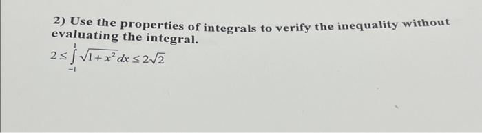 Solved 2) Use the properties of integrals to verify the | Chegg.com