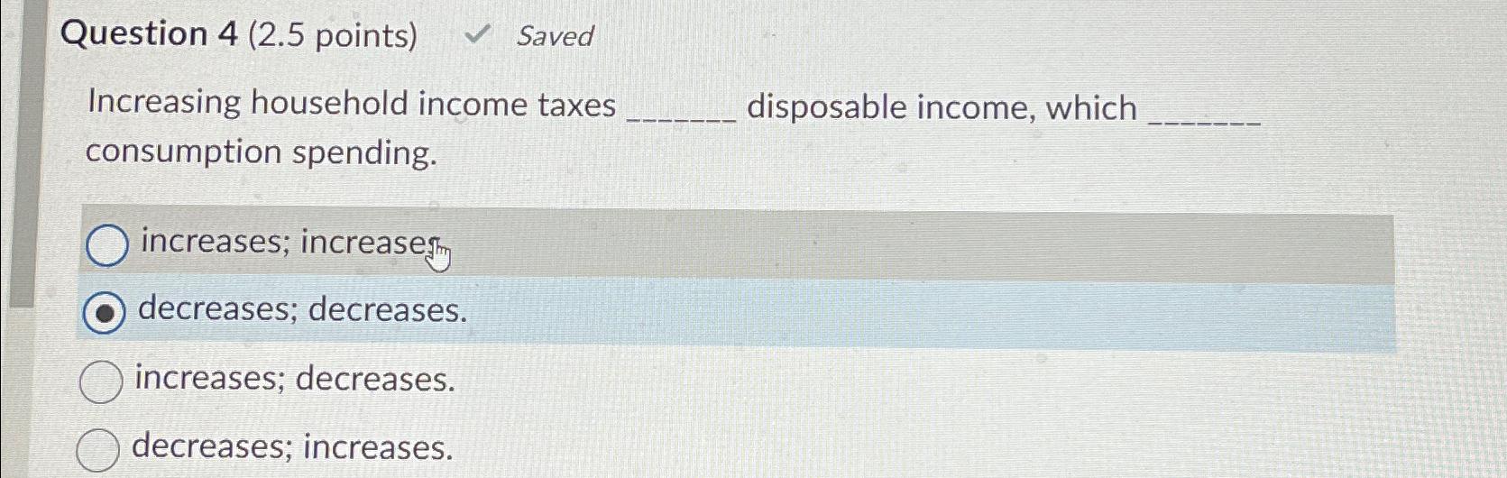 Solved Question 4 ( 2.5 ﻿points) ﻿SavedIncreasing household | Chegg.com