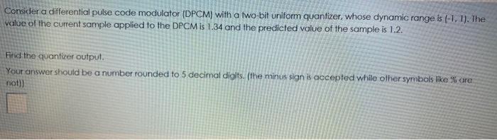 Solved Consider a differential pulse code modulator (DPCM) | Chegg.com