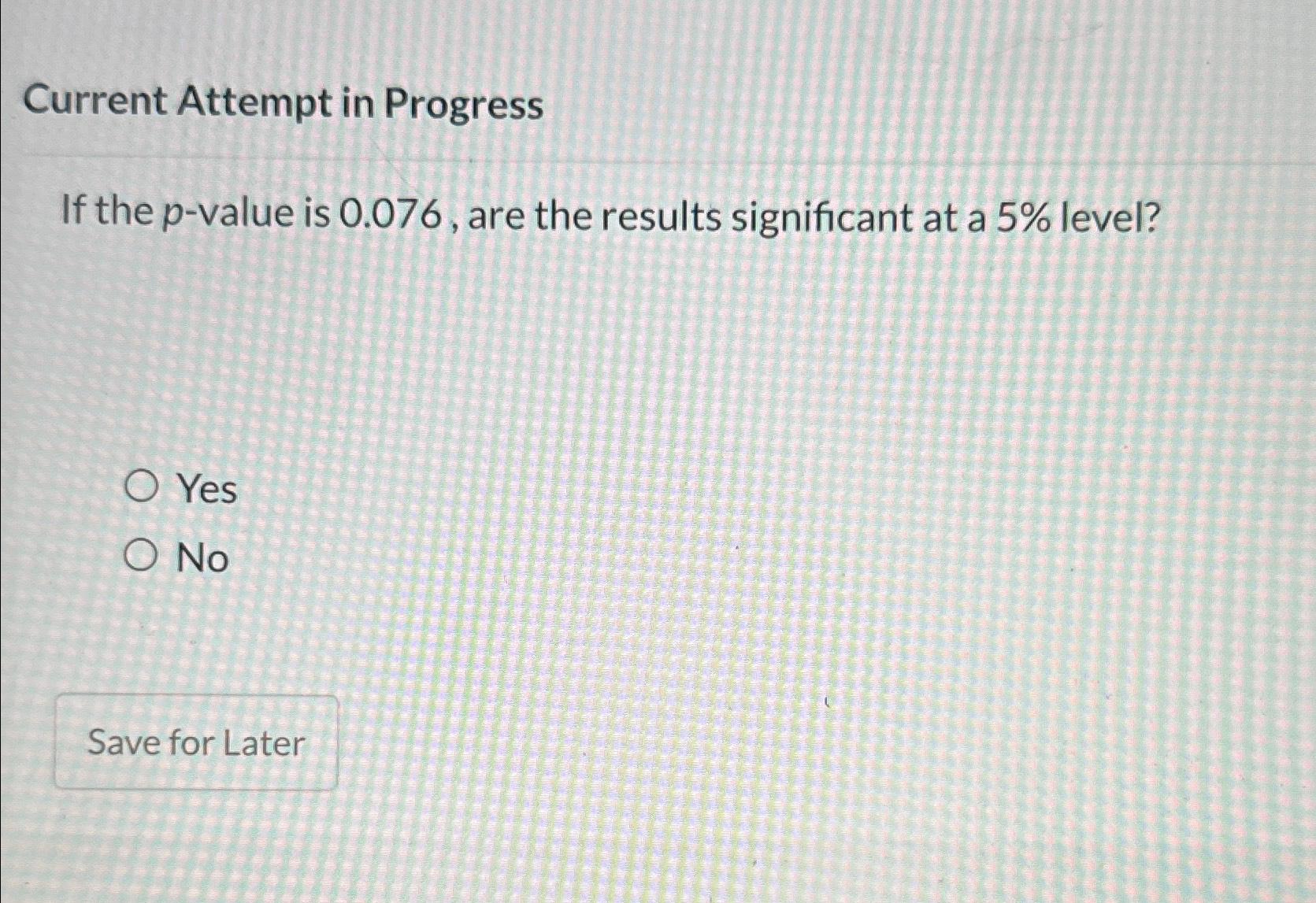 Solved Current Attempt in ProgressIf the p-value is 0.076 , | Chegg.com