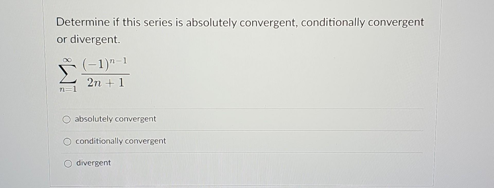 Solved Determine if this series is absolutely convergent, | Chegg.com