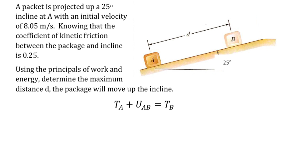 Solved A packet is projected up a 25° ﻿incline at A with an | Chegg.com