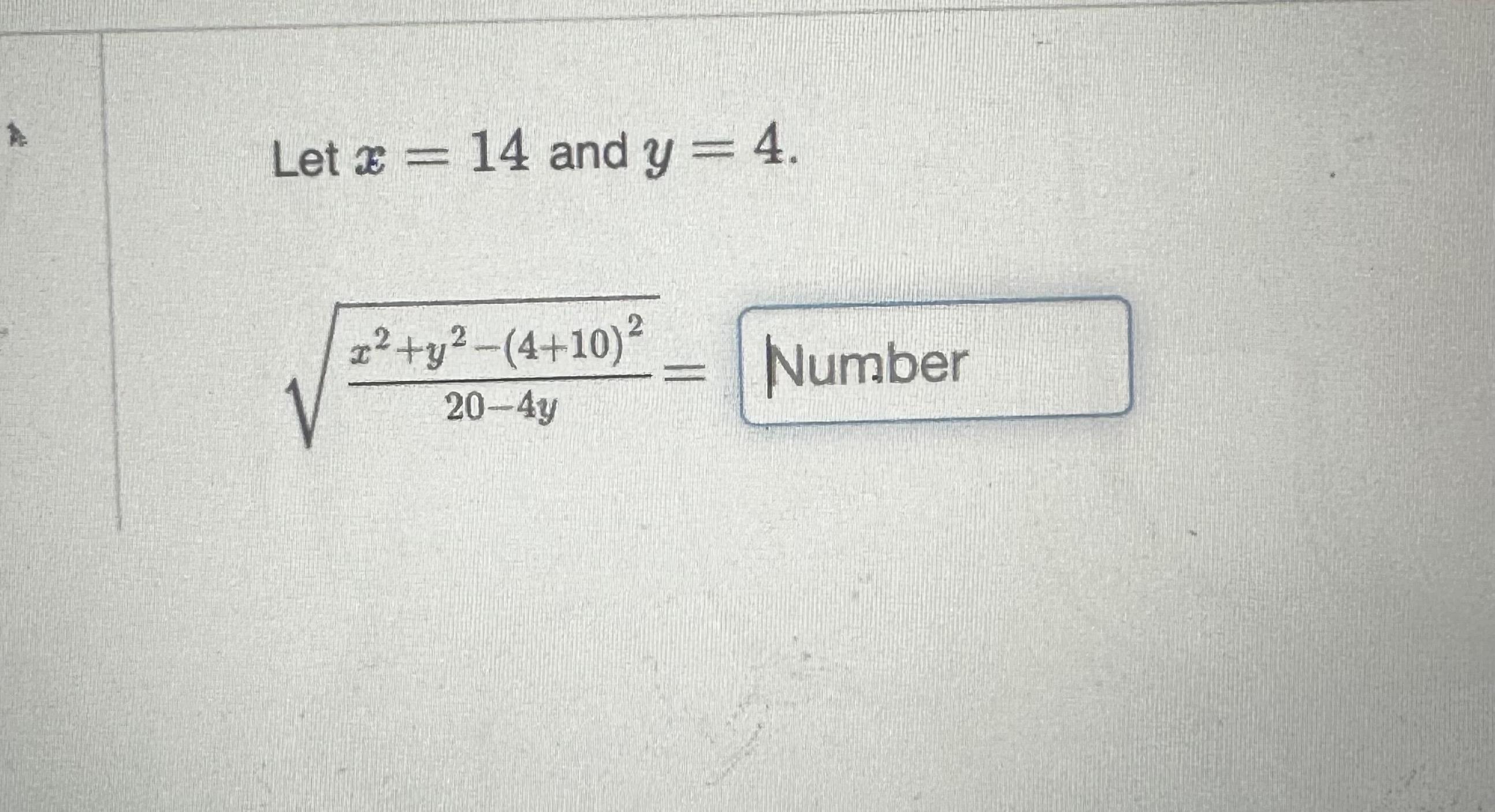 Solved Let x=14 ﻿and y=4.x2+y2-(4+10)220-4y2= | Chegg.com
