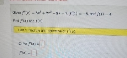 Solved Given f''(x)=8x3+2x2+9x-7,f'(1)=-8, ﻿and f(1)=4.Find | Chegg.com