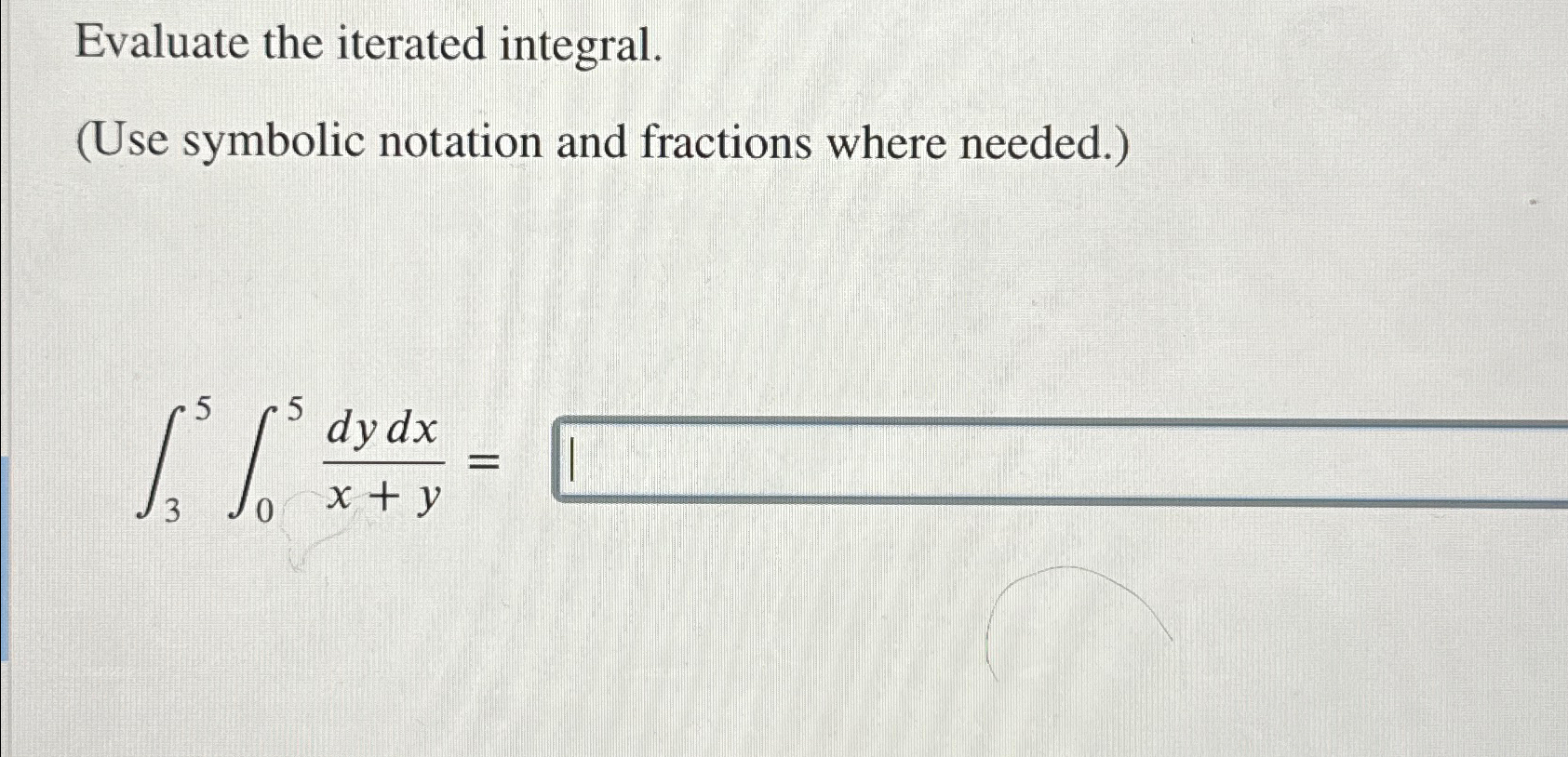 Solved Evaluate the iterated integral.(Use symbolic notation | Chegg.com