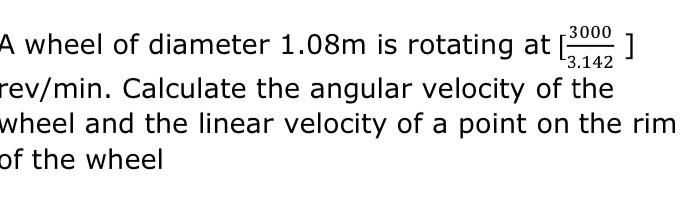 Solved -3000 A wheel of diameter 1.08m is rotating at [0] | Chegg.com