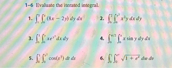 Solved #2 and #5 Evaluate the iterated integral. 1. ff* (8x | Chegg.com