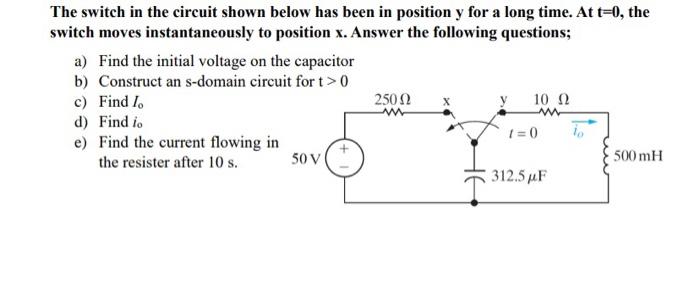 Solved The switch in the circuit shown below has been in | Chegg.com