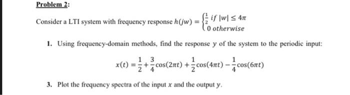Solved Problem 2: Consider a LTI system with frequency | Chegg.com