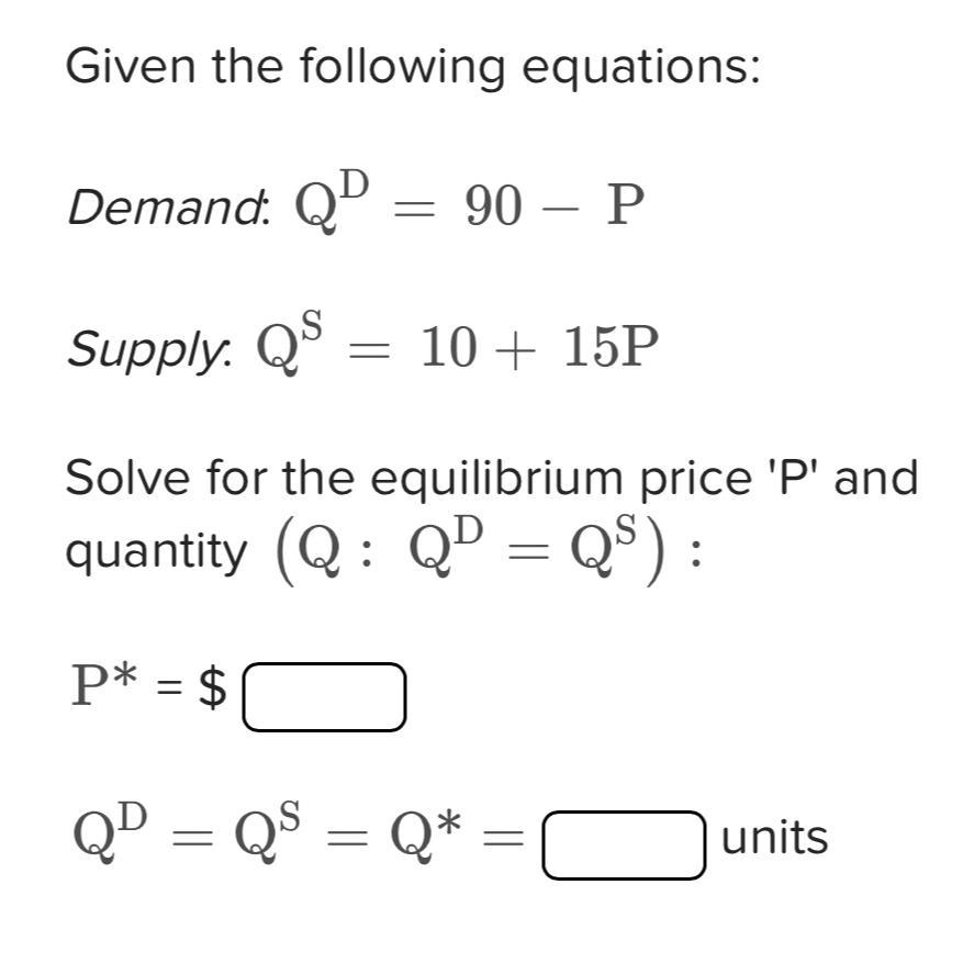 Solved Given the following equations:Demand: QD=90-PSupply. | Chegg.com