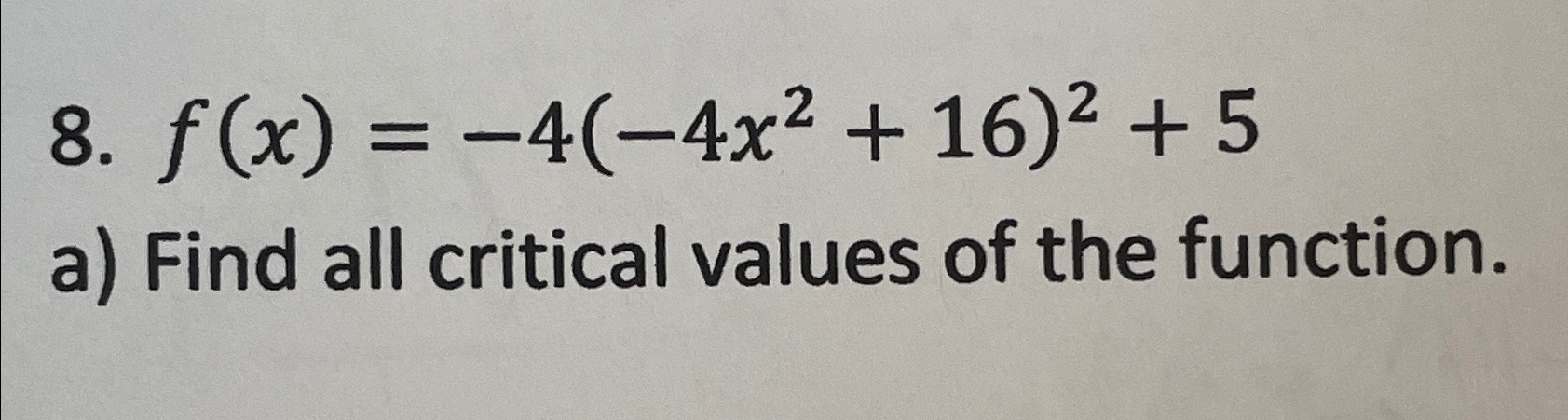 Solved f(x)=-4(-4x2+16)2+5a) ﻿Find all critical values of | Chegg.com