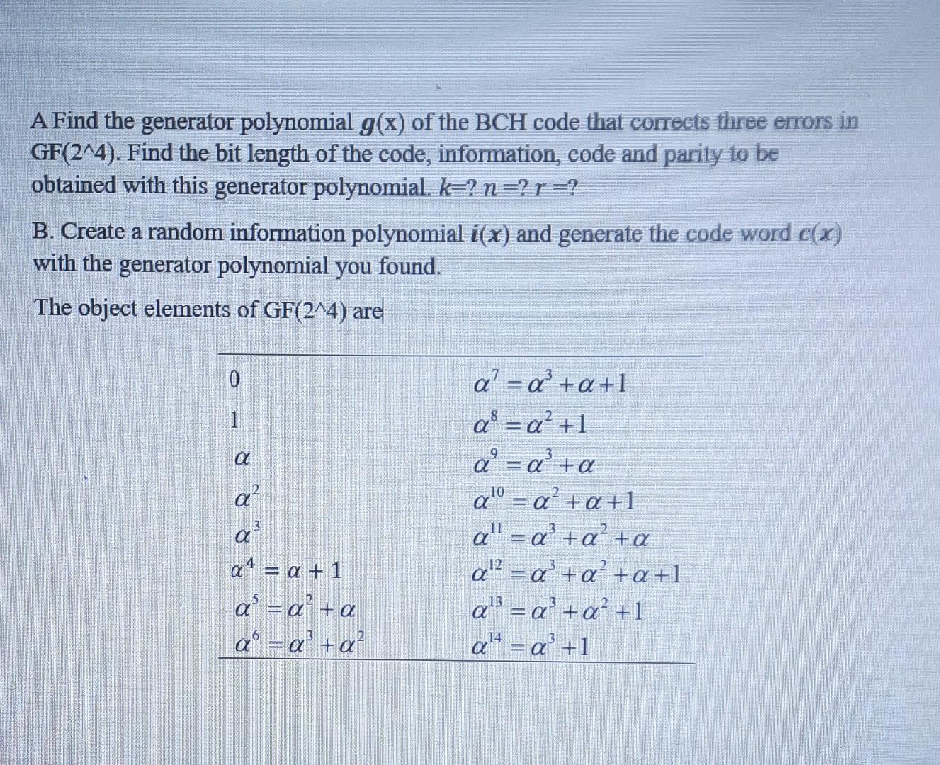 Solved A Find the generator polynomial g(x) of the BCH code | Chegg.com