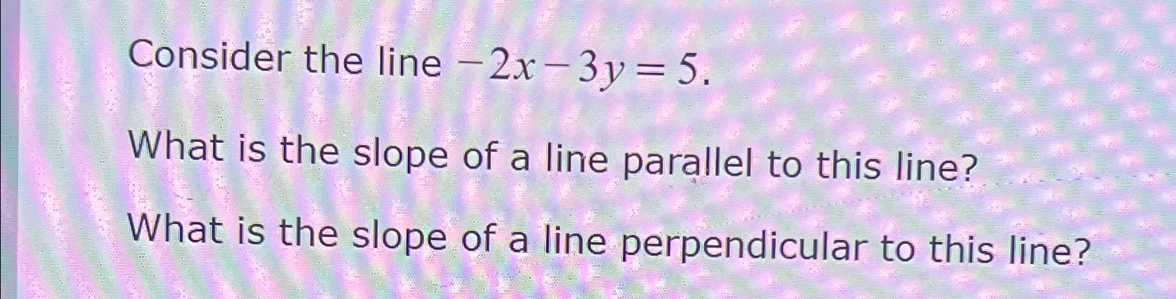 Solved Consider the line -2x-3y=5What is the slope of a line | Chegg.com