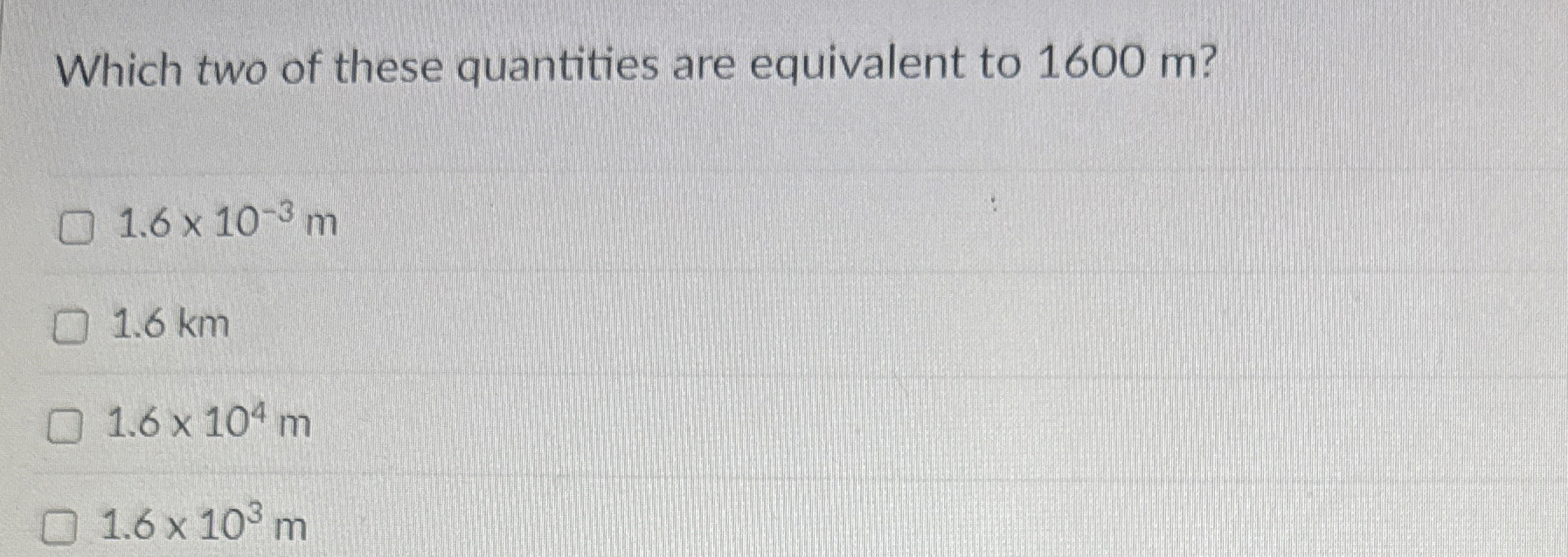 Solved Which two of these quantities are equivalent to 1600 | Chegg.com