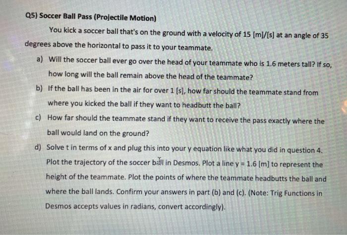 Solved Q5) Soccer Ball Pass (Projectile Motion) You kick a | Chegg.com
