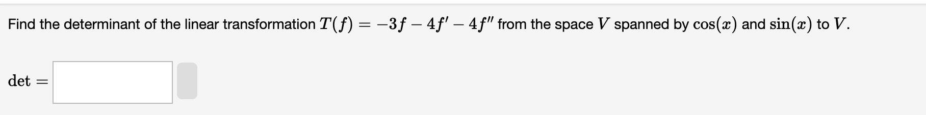 Solved Find the determinant of the linear transformation | Chegg.com