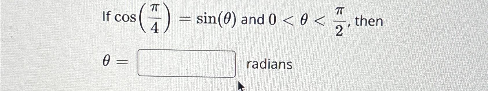 Solved If cos(π4)=sin(θ) ﻿and 0