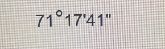 Solved 71∘17′41′′ | Chegg.com