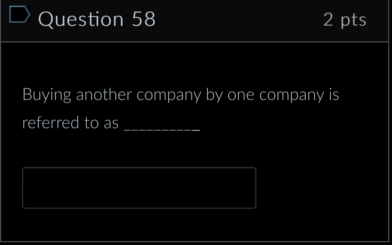 Solved Question 582ptsBuying another company by one company | Chegg.com