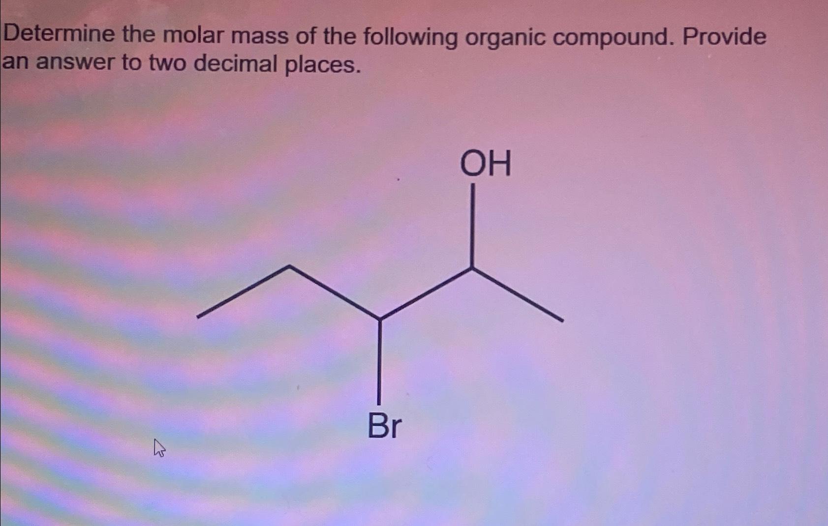 Solved Determine the molar mass of the following organic | Chegg.com