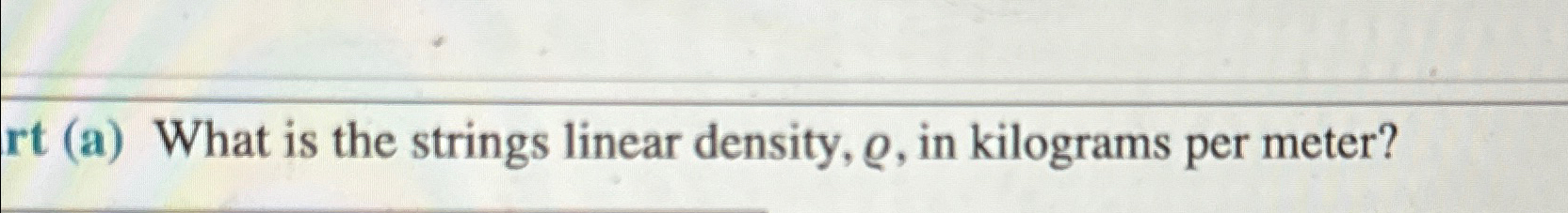 Solved (a) ﻿What is the strings linear density, ϱ, ﻿in | Chegg.com
