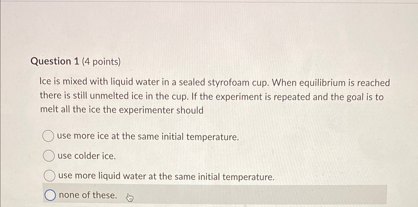 Solved Question 1 (4 ﻿points)Ice is mixed with liquid water | Chegg.com