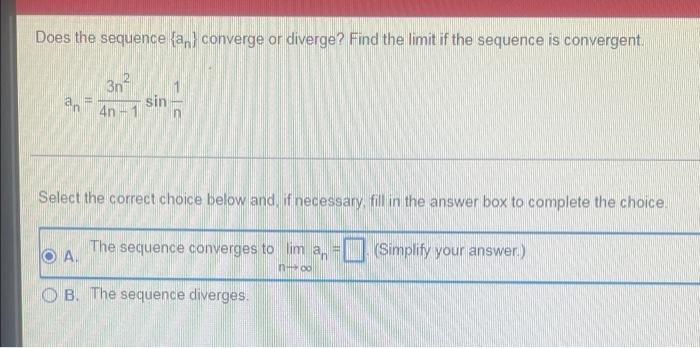 [Solved]: Does the sequence (a) converge or diverge? Find t