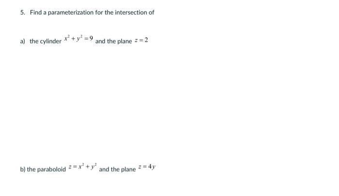 Solved 5. Find a parameterization for the intersection of a) | Chegg.com