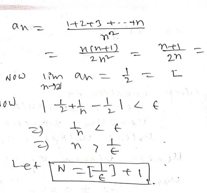 Solved an=n21+2+3+⋯+n=2n2n(n+1)=2nn+1= Now limn→2an=21=Σ ow | Chegg.com