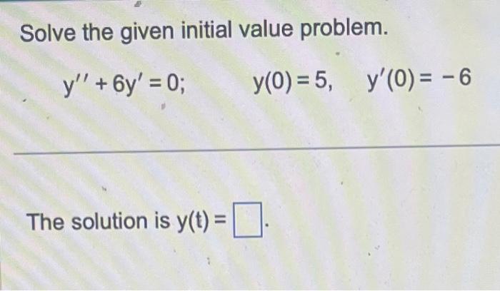 Solved Solve the given initial value problem. | Chegg.com