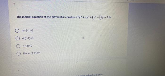 Solved The indicial equation of the differential equation | Chegg.com