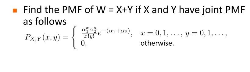 Solved . Find the PMF of W = X+Y if X and Y have joint PMF | Chegg.com