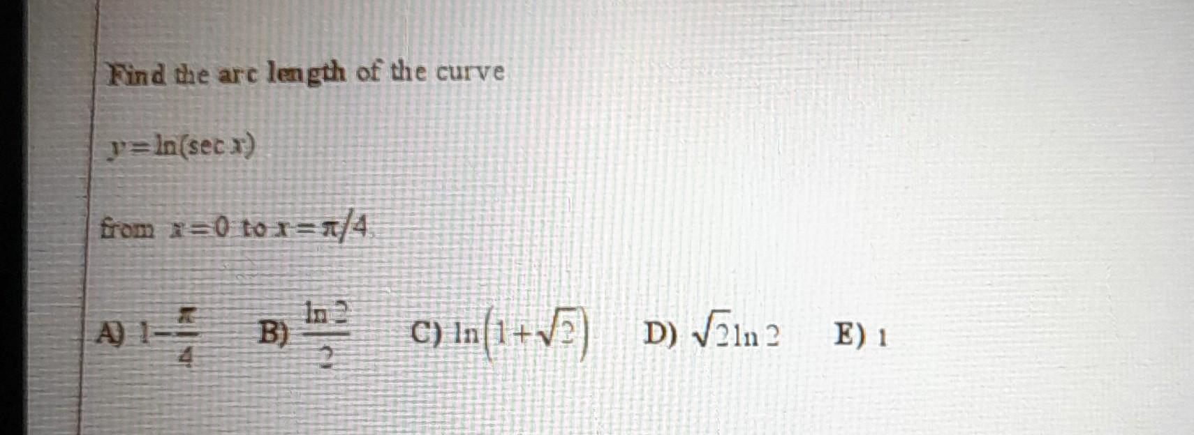 Solved Find the arc length of the curve y=ln(secx) from x=0 | Chegg.com