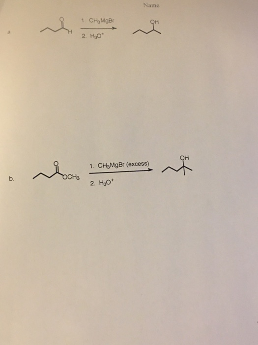 Solved Name 1. CHg MgBr OH a 2. H30 1. CH3 MgBr (excess) | Chegg.com