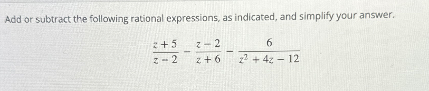 Solved Add or subtract the following rational expressions, | Chegg.com