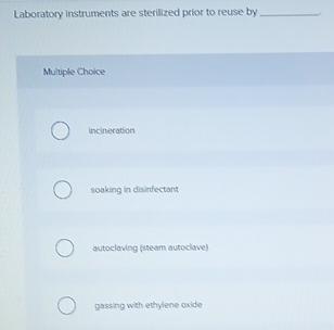 Solved Laboratory instruments are sterilized prior to reuse | Chegg.com