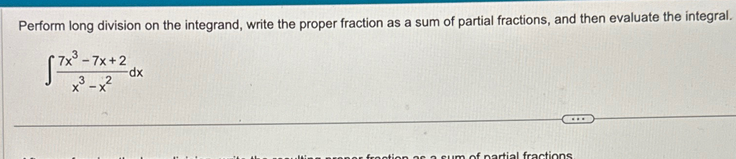 Solved Perform long division on the integrand, write the | Chegg.com