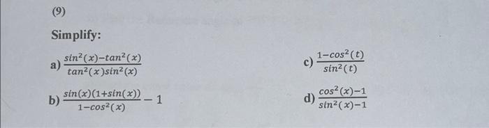 Solved (9) Simplify: a) tan2(x)sin2(x)sin2(x)−tan2(x) c) | Chegg.com