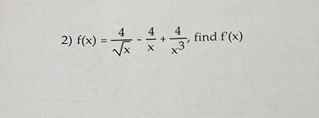 Solved f(x)=4x2-4x+4x3, ﻿find f'(x) | Chegg.com