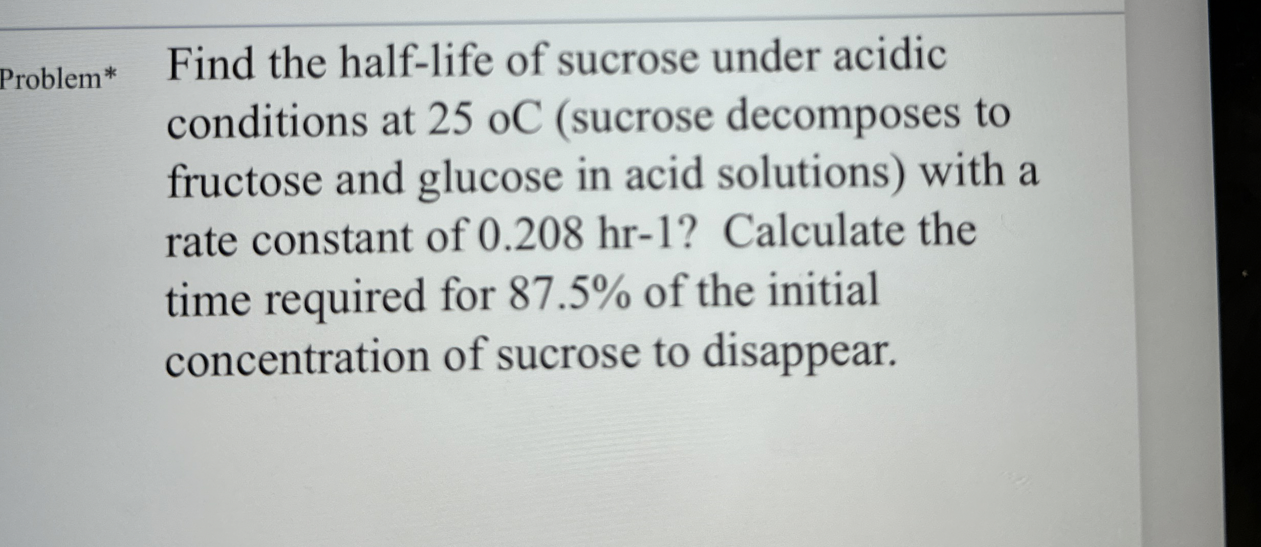 Solved Problem* ﻿Find the half-life of sucrose under acidic | Chegg.com