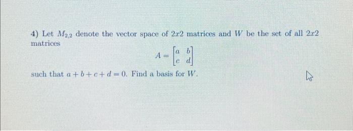 4) Let M2,2 denote the vector space of 2x2 matrices | Chegg.com