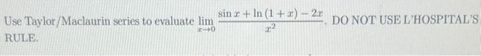 Solved Use Taylor/Maclaurin series to evaluate | Chegg.com