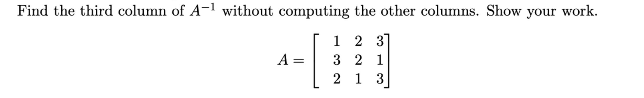 Solved Find the third column of A-1 ﻿without computing the | Chegg.com